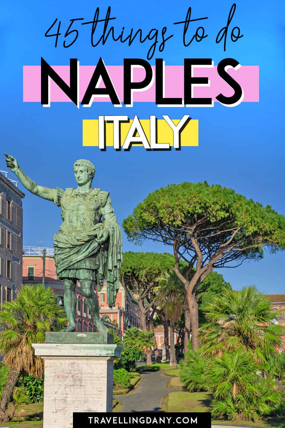 The best 45 things to do in Naples, Italy! - Travelling Dany